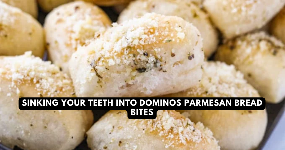 Sinking Your Teeth Into Dominos Parmesan Bread Bites
